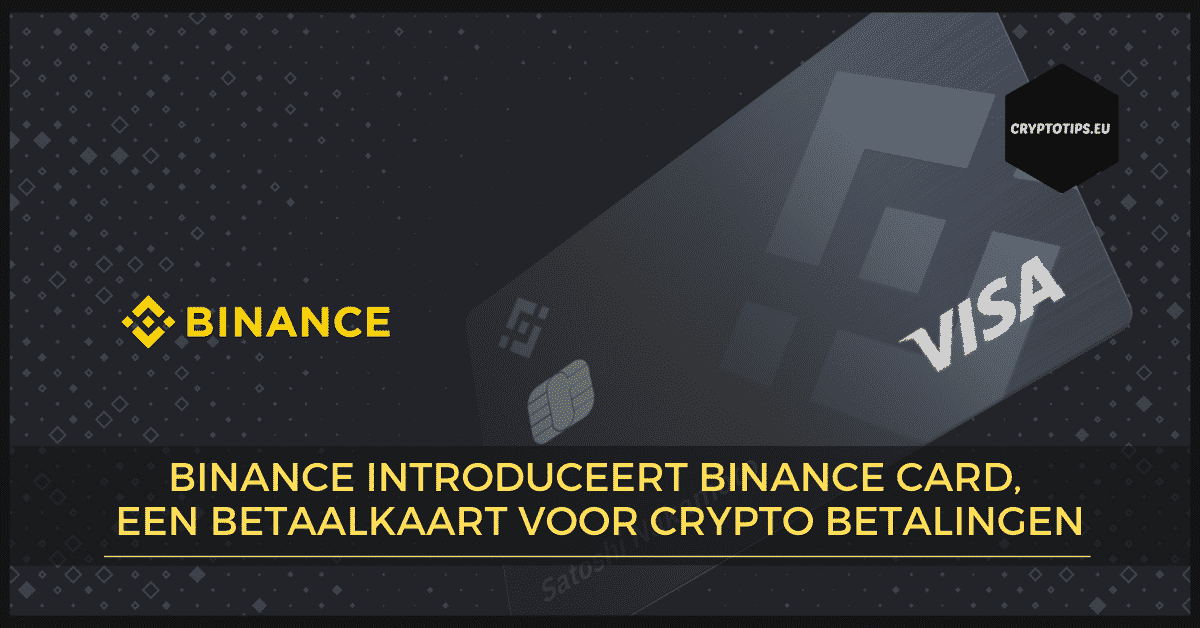 Binance introduceert Binance Card, een betaalkaart voor crypto betalingen