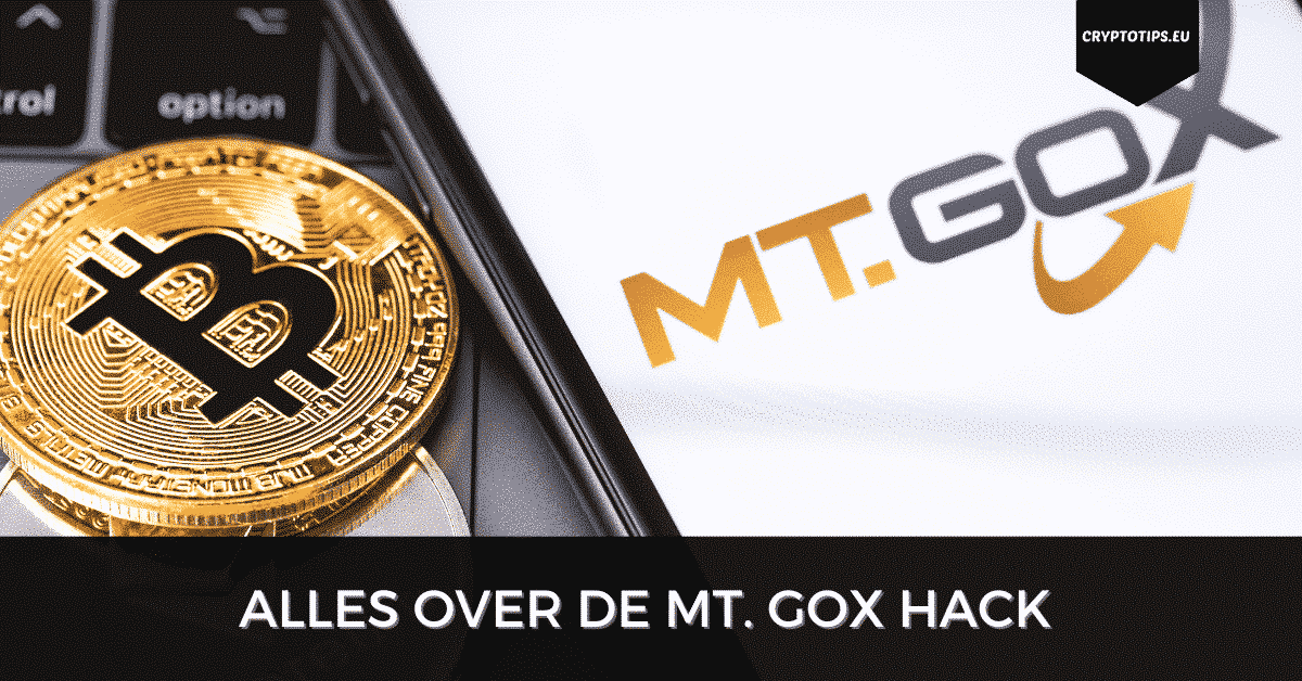Wat is de befaamde Mt. Gox Hack? De geschiedenis van Mt. Gox.