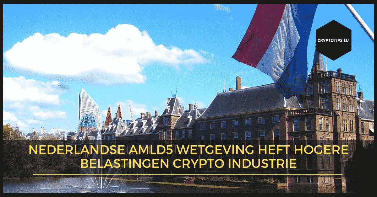 Nederlandse AMLD5 wetgeving heft hogere belastingen crypto industrie