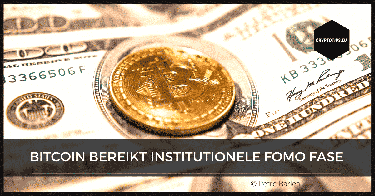 Bitcoin bereikt Institutionele FOMO fase