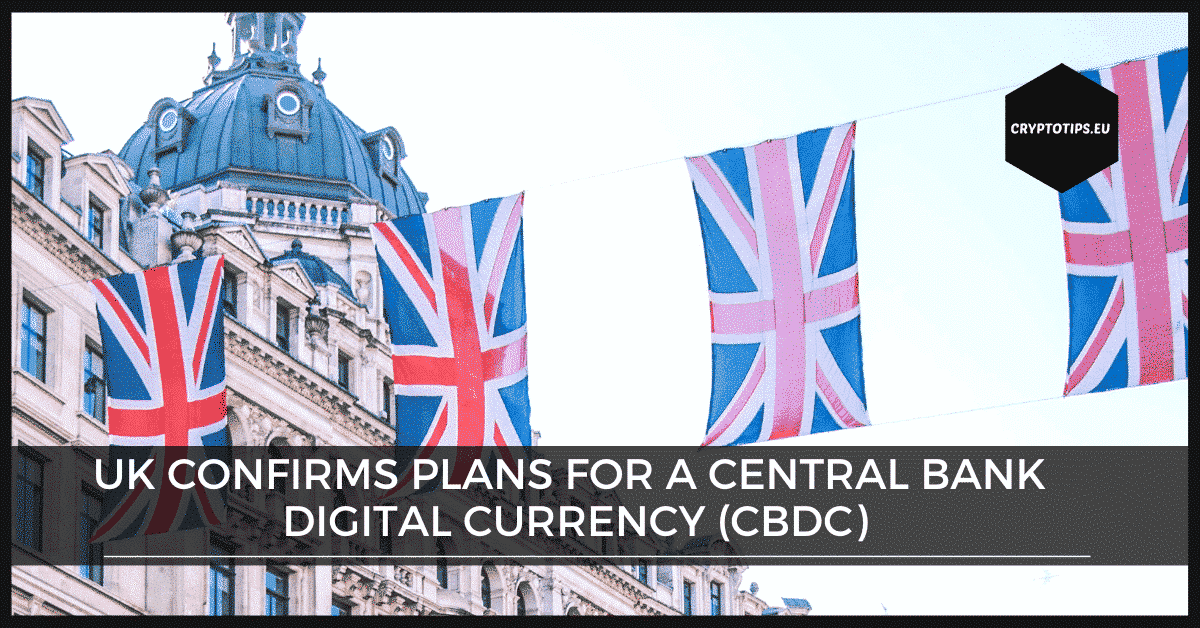 UK confirms plans for a Central Bank Digital Currency (CBDC)