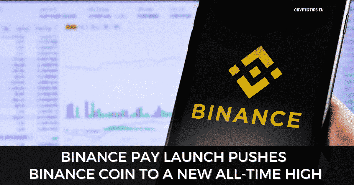 Binance Pay Launch Pushes Binance Coin To A New All-Time High