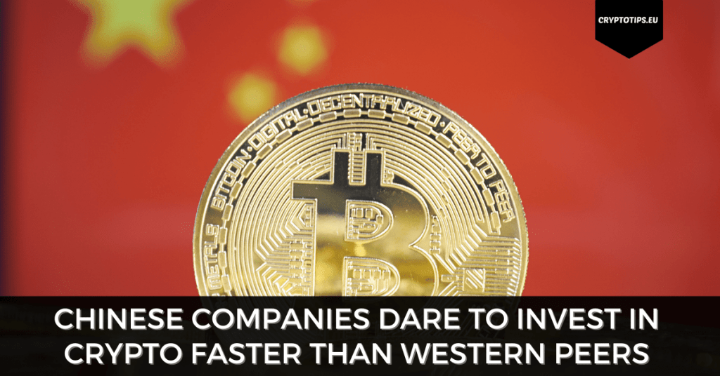 Chinese Companies Dare To Invest In Crypto Faster Than Western Peers