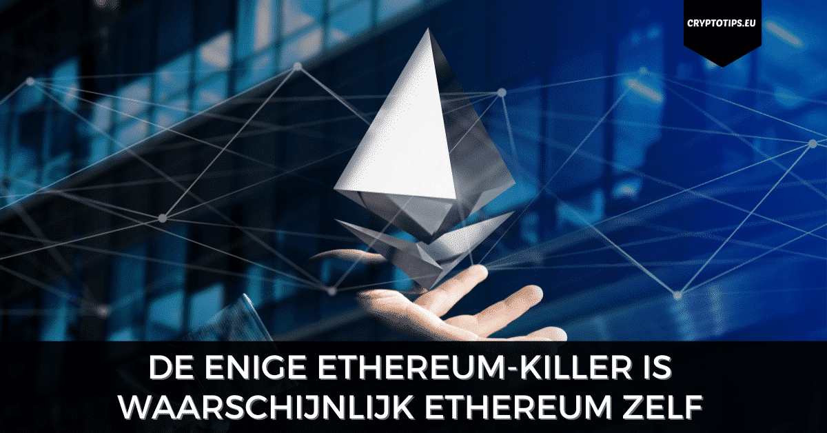 De enige Ethereum-killer is waarschijnlijk Ethereum zelf