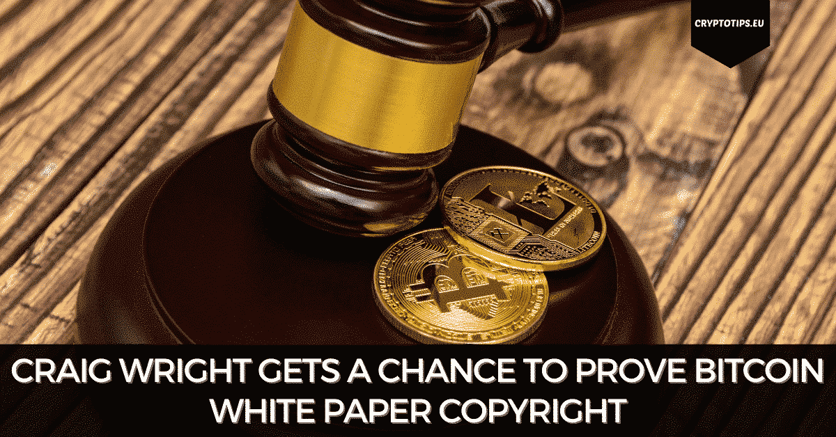 Craig Wright Gets A Chance To Prove Bitcoin White Paper Copyright
