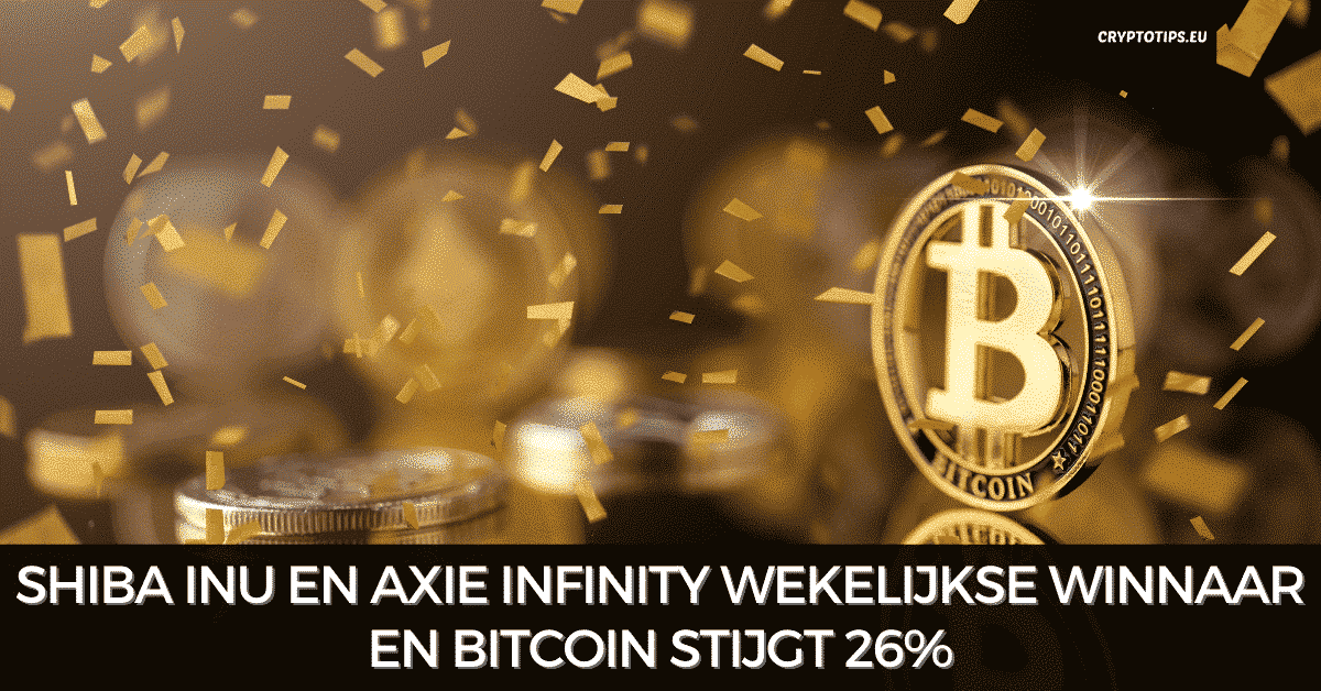 Shiba Inu en Axie Infinity wekelijkse winnaar en Bitcoin stijgt 26%