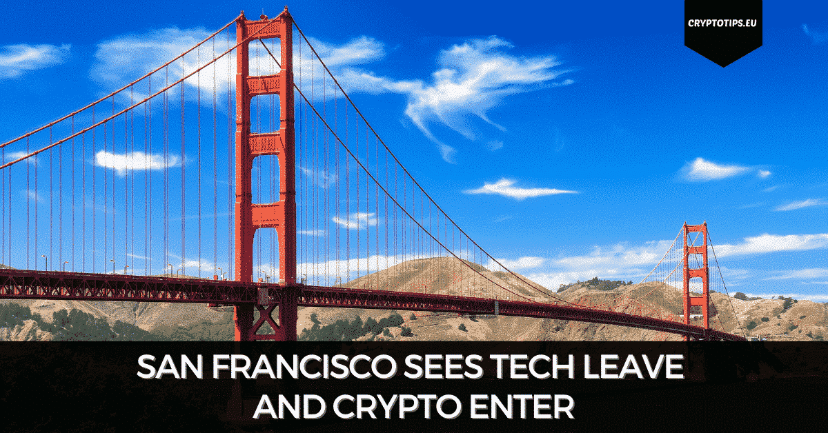 San Francisco Sees Tech Leave And Crypto Enter