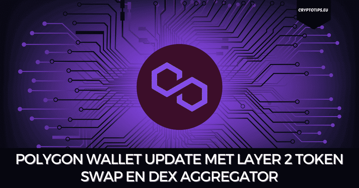 Polygon Wallet update met Layer 2 Token Swap en DEX Aggregator