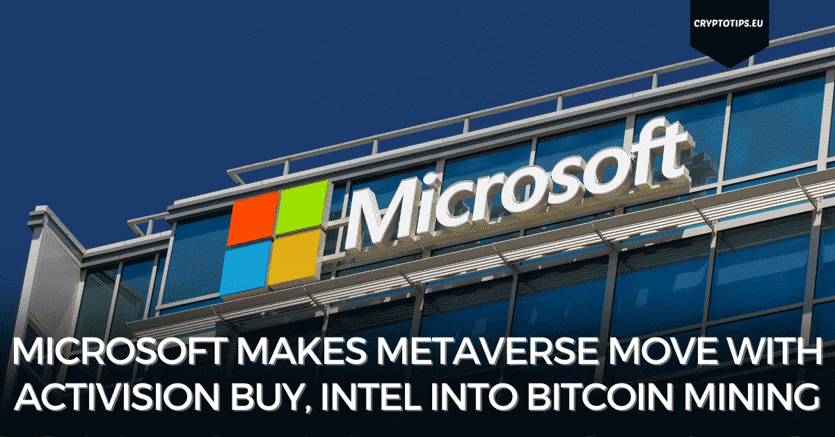 Microsoft Makes Metaverse Move With Activision Buy, Intel Into Bitcoin ...