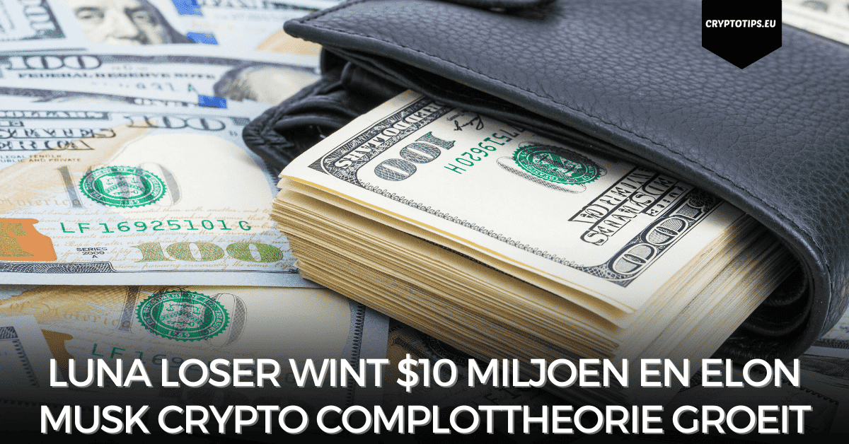 Luna loser wint $10 miljoen en Elon Musk crypto complottheorie groeit