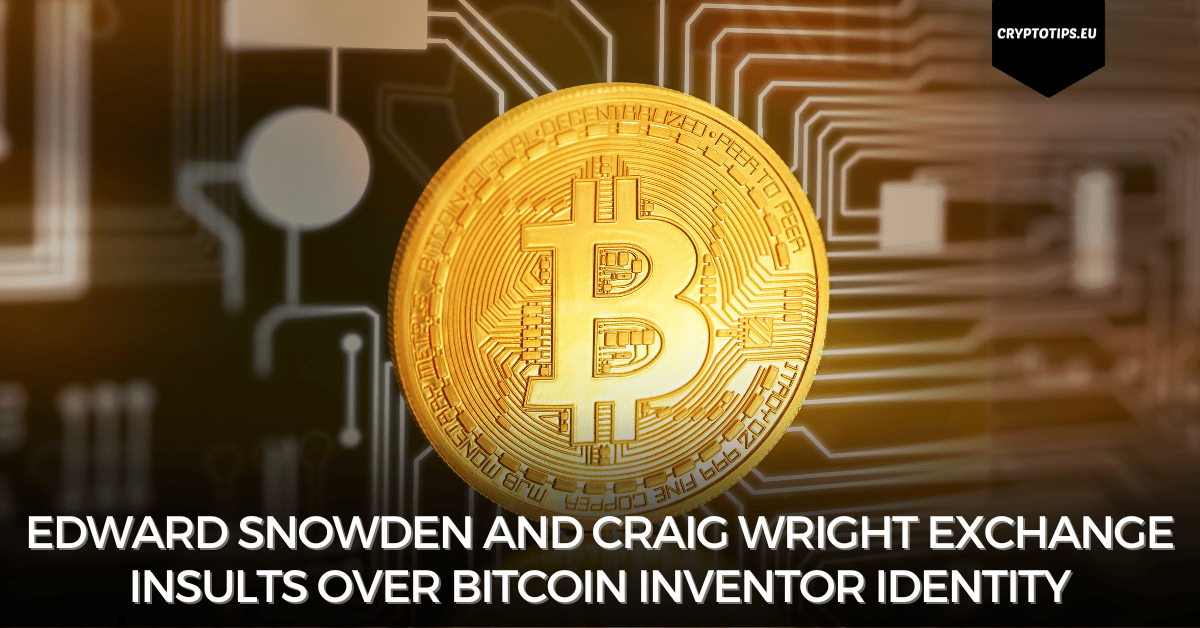 Edward Snowden And Craig Wright Exchange Insults Over Bitcoin Inventor ...