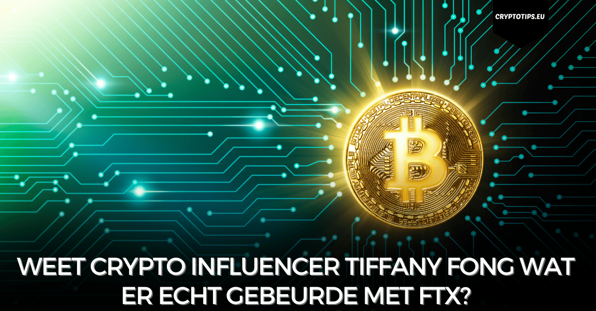 Weet crypto influencer Tiffany Fong wat er echt gebeurde met FTX?